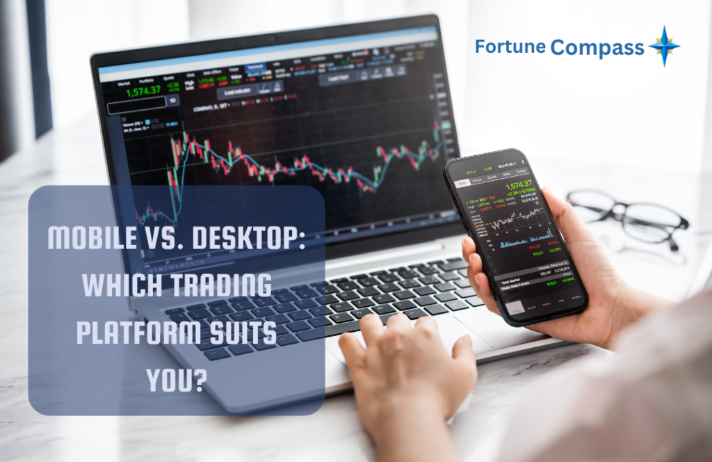 Mobile vs. Desktop: Which Trading Platform Suits You - Fortune Compass
