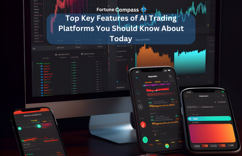 Top Key Features of AI Trading Platforms You Should Know About Today - Fortune Compass