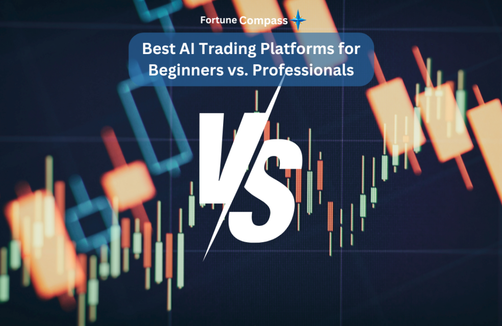Best AI Trading Platforms for Beginners vs. Professionals - Fortune Compass